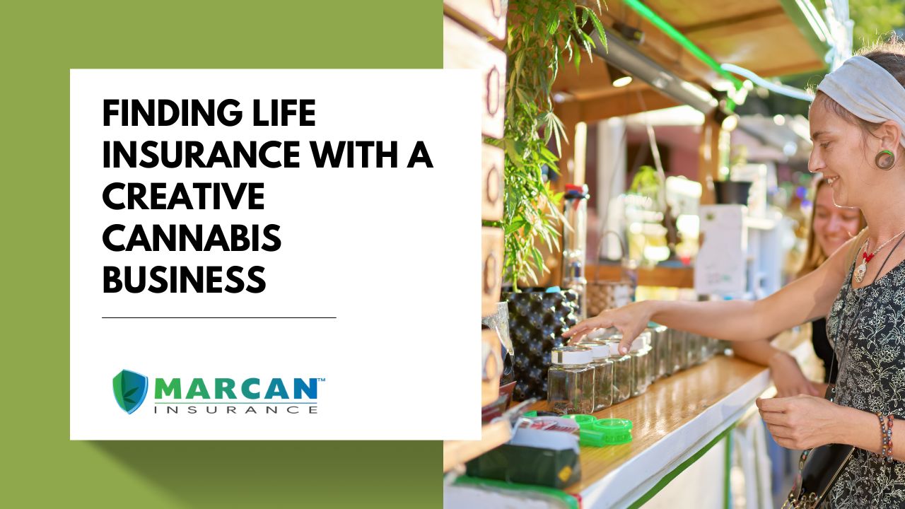 Finding Life Insurance with a Creative Cannabis Business